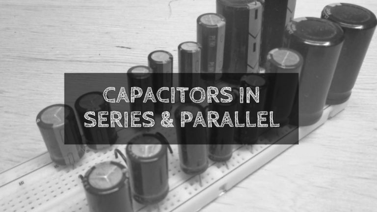 Working of Capacitors in Series and Parallel Circuits