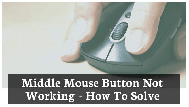 Middle Mouse Button Not Working Quick Fixes Inside