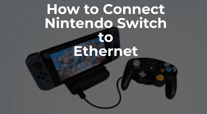 How To Connect The Nintendo Switch Tablet Directly To A Wired Ethernet ...