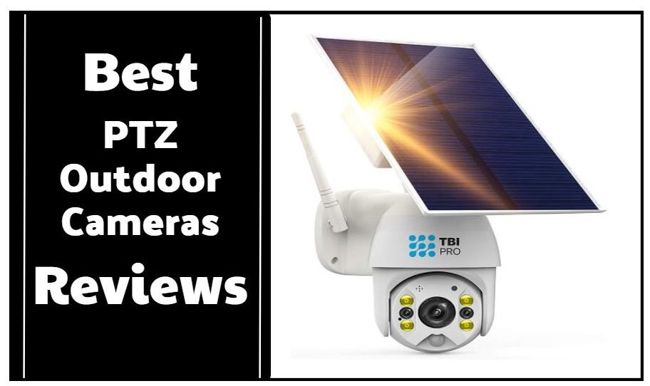 10 Best PTZ Outdoor Cameras: Reviews & Buying Guide
