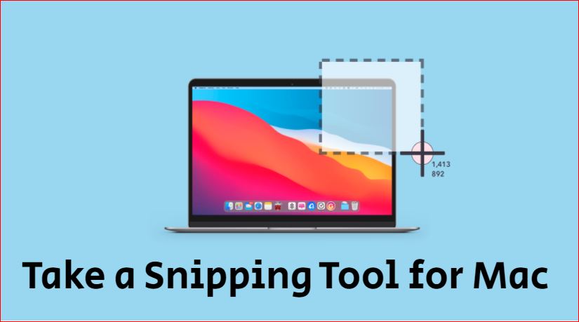 Best Snipping Tools For Macbook & How To Take A Snip