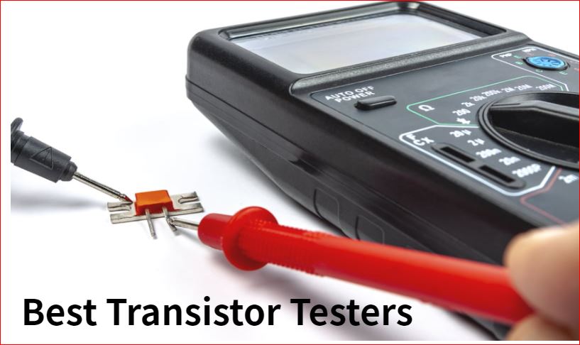 Best Transistor Testers: Reviews & Buyer’s Guide