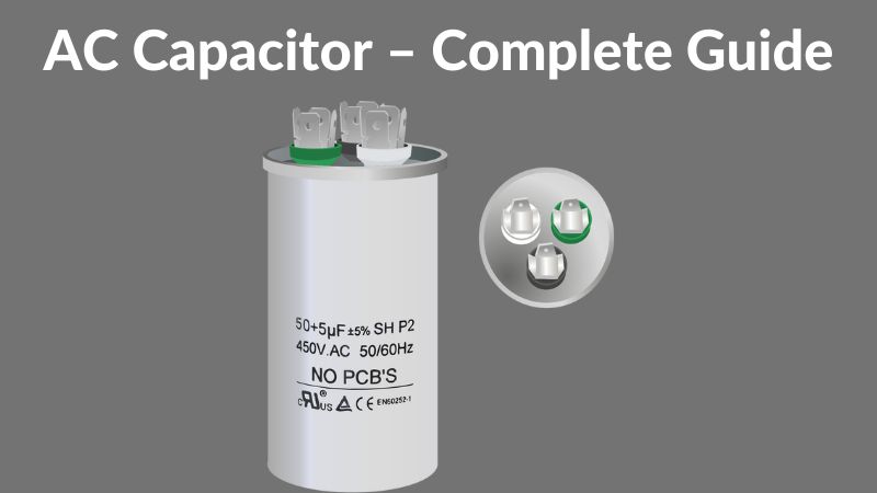 Keep Your AC Cool: The Complete Guide to AC Capacitors