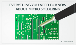 Micro Soldering: Everything You Need To Know - ElectronicsHub USA