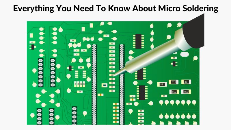 Micro Soldering: Everything You Need To Know - ElectronicsHub