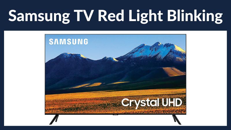 Samsung TV Red Light Blinking?