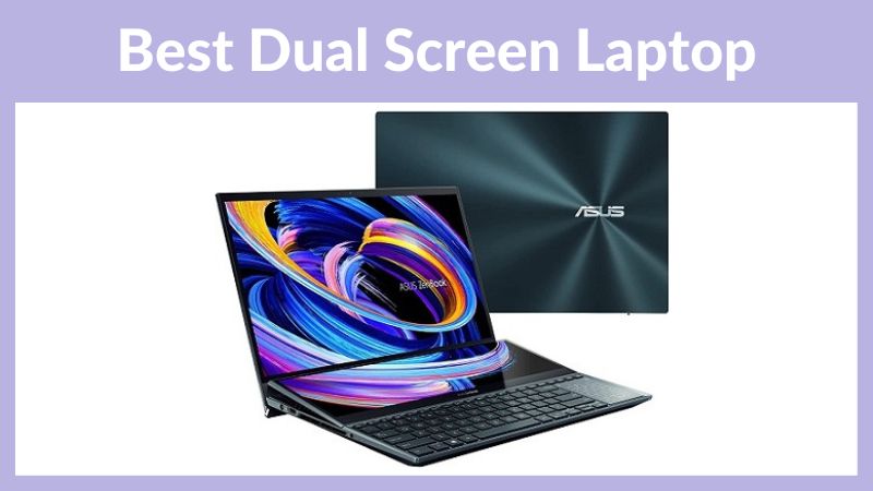 5 Best Dual Screen Laptops