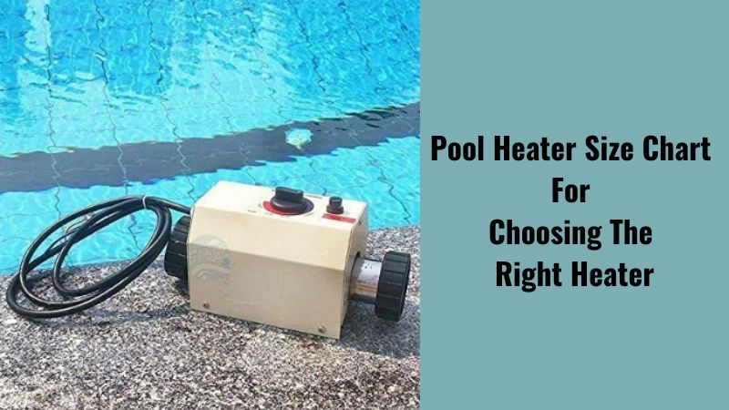 Pool Heater Size Chart: Find Your Perfect Pool Heater