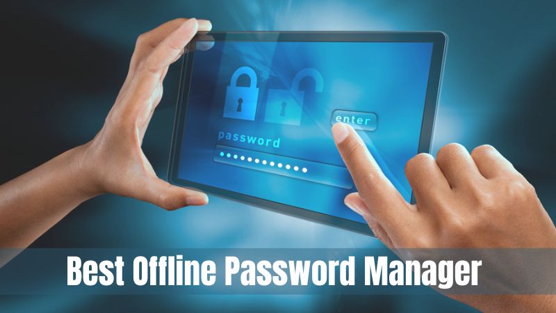Best Offline Password Managers To Use