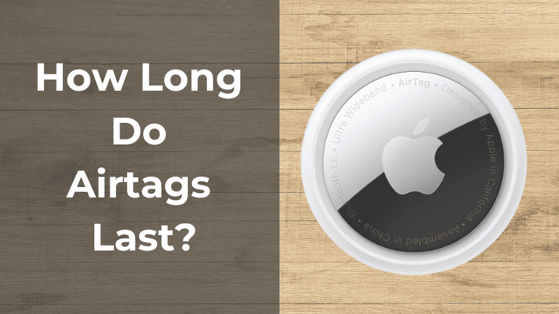How Long Do Airtags Last?