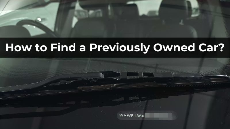 How To Find a Previously Owned Car? - With/Without VIN