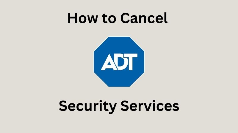 Cancel ADT Without a Hitch: The Complete Guide (Fees, Tips)