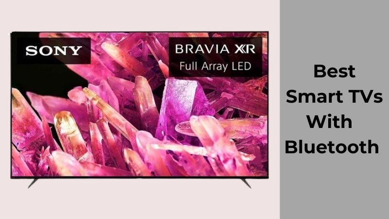 Best Smart TVs Of All Time: Bluetooth Reviews & Buying Guide