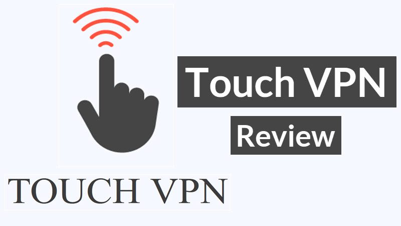 Touch VPN Review - ElectronicsHub USA