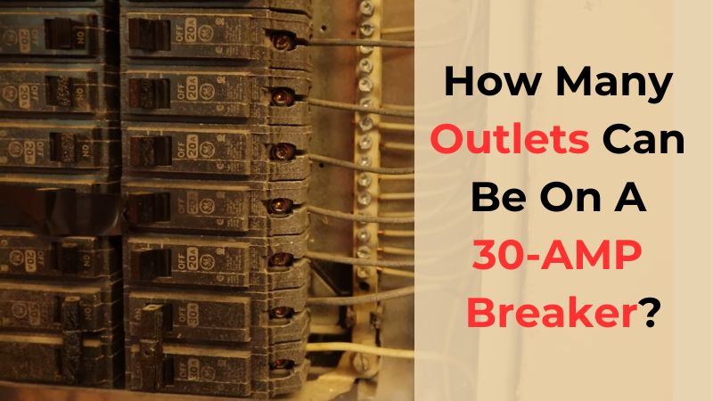 How Many Outlets on a 30-Amp Breaker? (Safe Limit Guide)