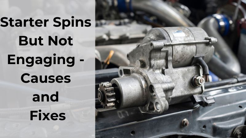 Starter Spins But Engine Won't Turn? Here's Why (Fast Fixes!)
