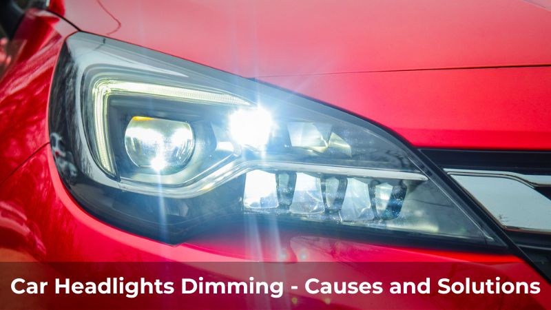 Car Headlights Dimming – Causes And Solution