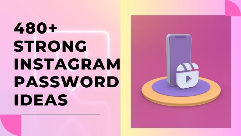 480+ Strong Instagram Password Ideas & Examples 480+ Strong Instagram Password Ideas & Examples