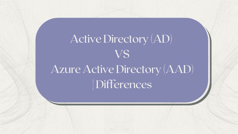 Active Directory (AD) VS Azure Active Directory (AAD) | Differences