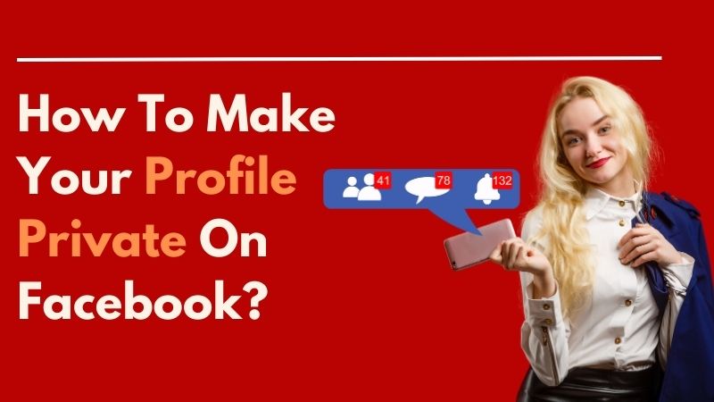 How To Make Your Profile Private On Facebook?