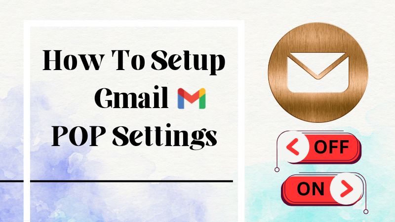 How To Setup Gmail POP Settings