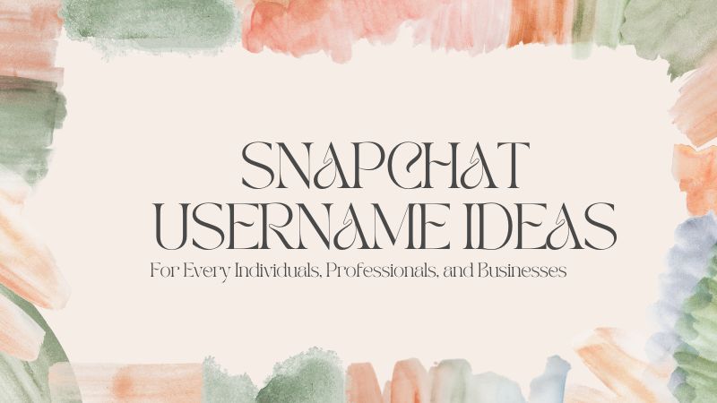 2000+ Snapchat Username Ideas For Every Snapchatter