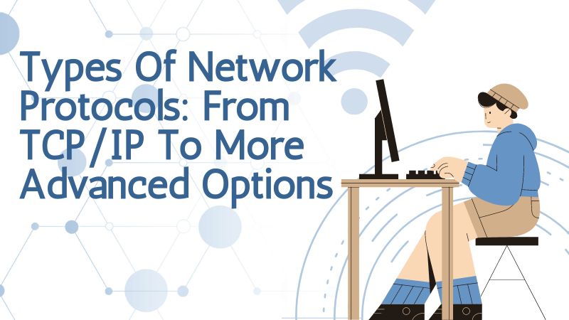 Types Of Network Protocols From Tcpip To More Advanced Options 3297