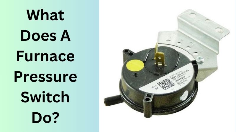 Furnace Pressure Switch Location How To Check A Pressure Switch On A